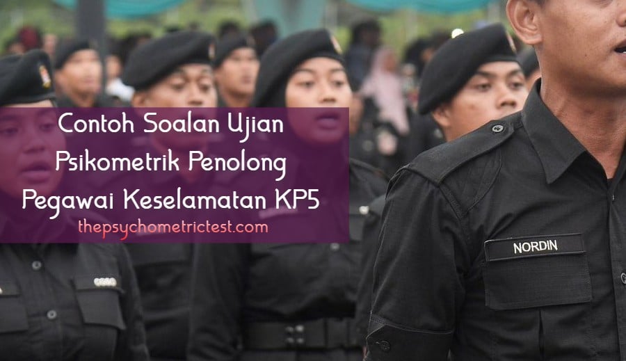 Soalan Ujian Psikometrik Penolong Pegawai Keselamatan KP5